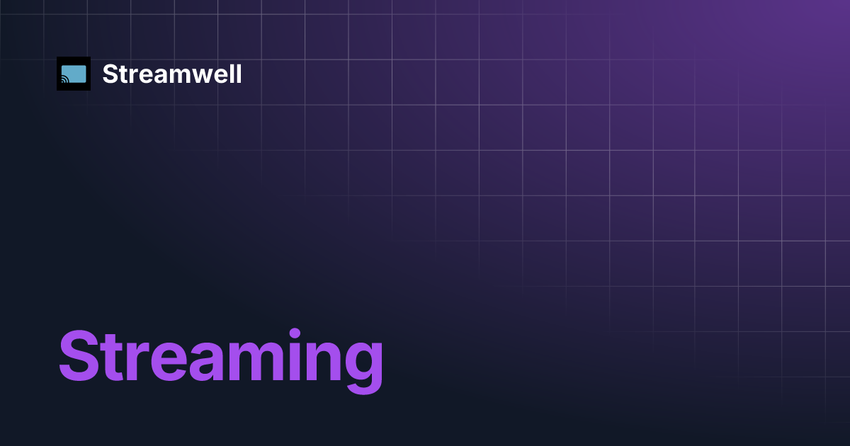Streaming | Streamwell