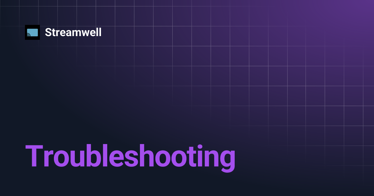 Troubleshooting | Streamwell