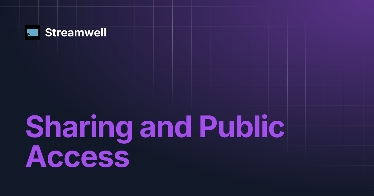Sharing and Public Access | Streamwell